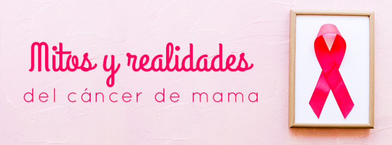 Mitos y realidades del cáncer de mama - GNP cuida tu Salud